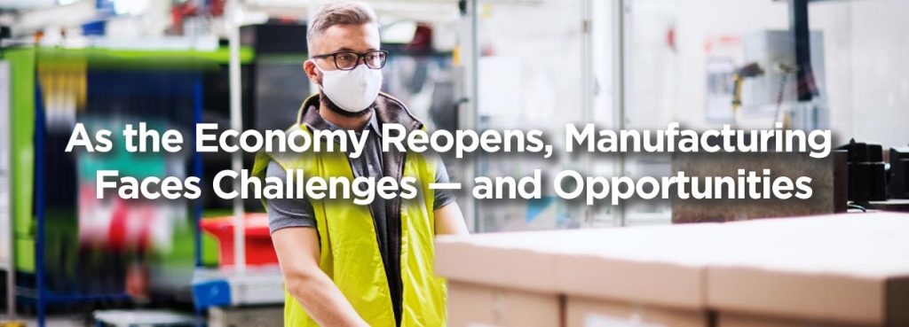 As the Economy Reopens, Manufacturing Faces Challenges — and ...